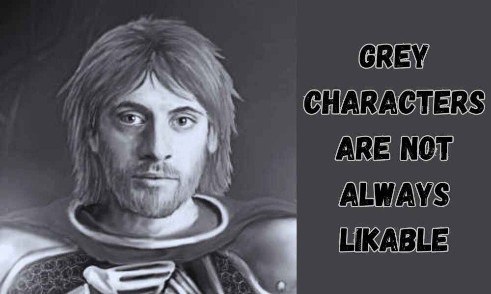What is a morally grey character: Who They Are and Why We Love Them