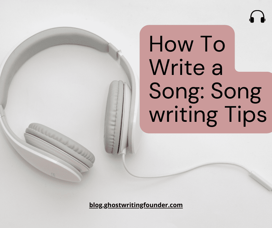 How to Write a Song | 10 Songwriting Tips from the Pros