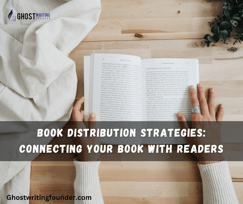Book Distribution Strategies: Connecting Your Book with Readers