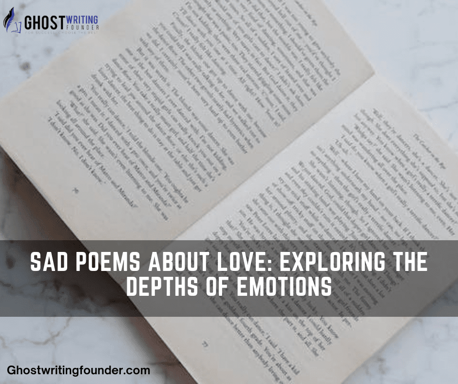 Sad Poems About Love: Exploring the Depths of Emotions