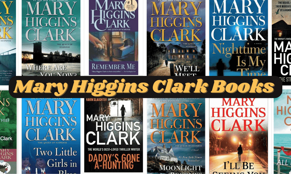Mary Higgins Clark Books in Order 85+ Mysteries: Ultimate Guide
